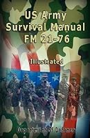 US Army Survival Manual: FM 21-76 by U.S. Department of Defense
