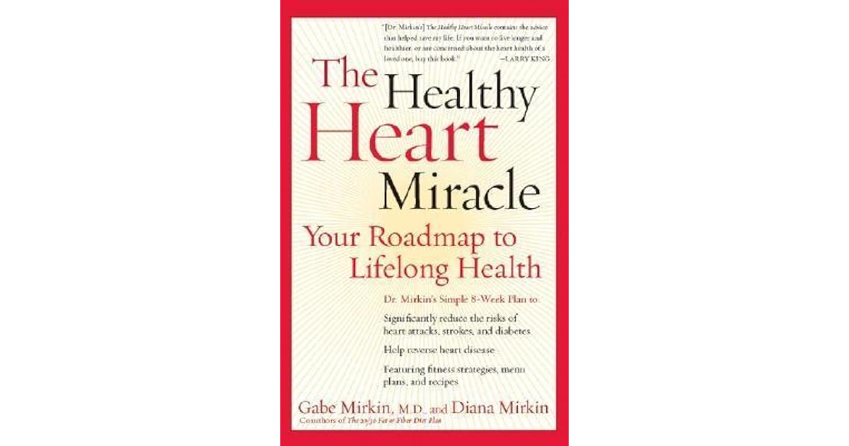 The Healthy Heart Miracle: Your Roadmap to Lifelong Health by Gabe Mirkin