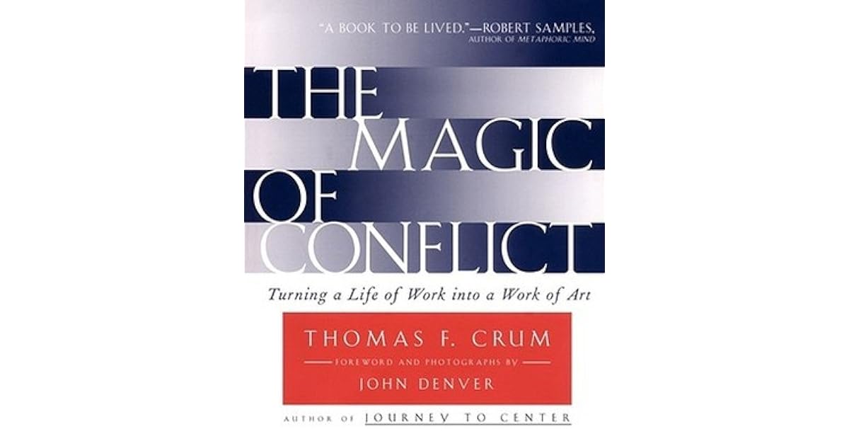 The Magic of Conflict: Turning a Life of Work into a Work of Art by ...