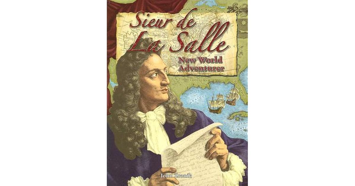 Sieur de La Salle: New World Adventurer by John Paul Zronik