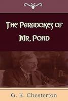 The Paradoxes of Mr. Pond by G.K. Chesterton