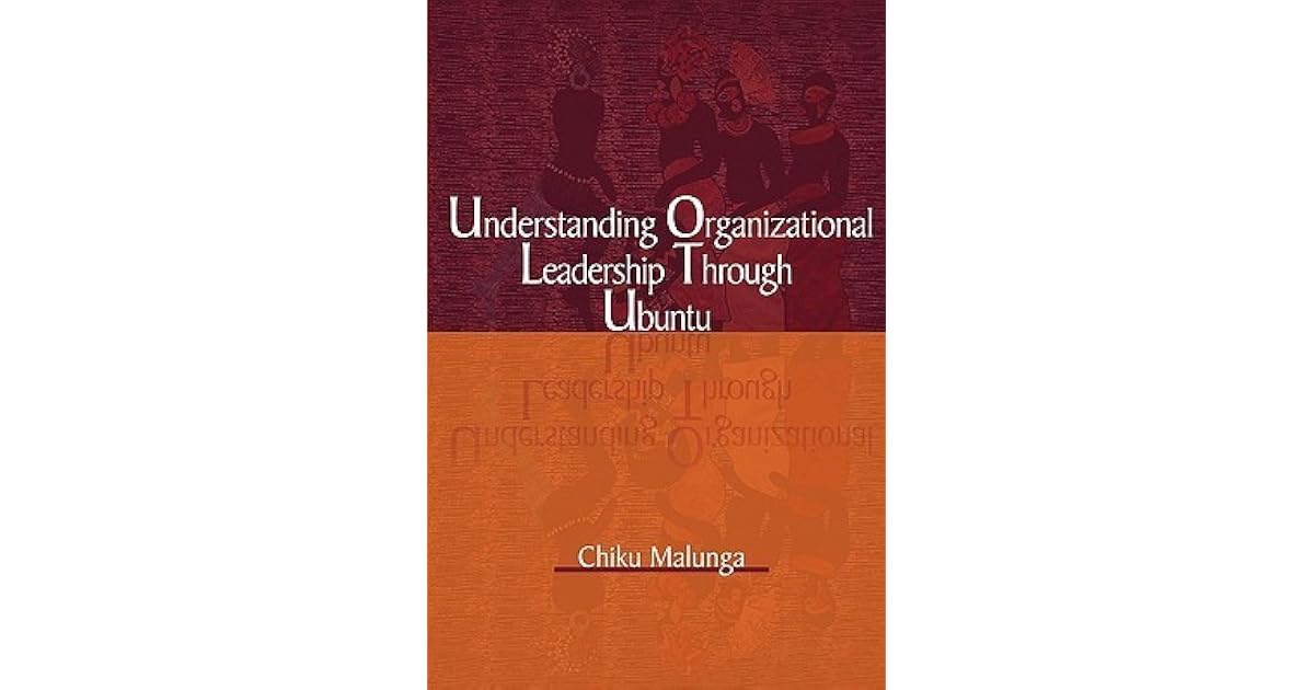 Understanding Organizational Leadership Through Ubuntu by Chiku Malunga