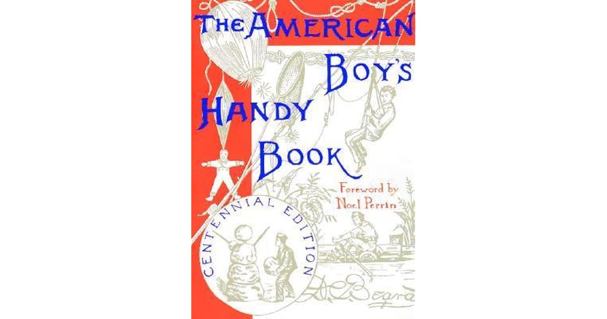 The American Boy's Handy Book by Daniel Carter Beard