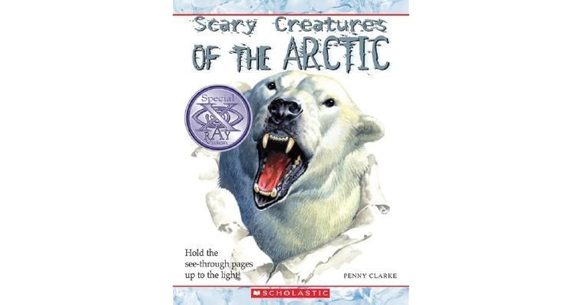 Scary Creatures of the Arctic by Penny Clarke