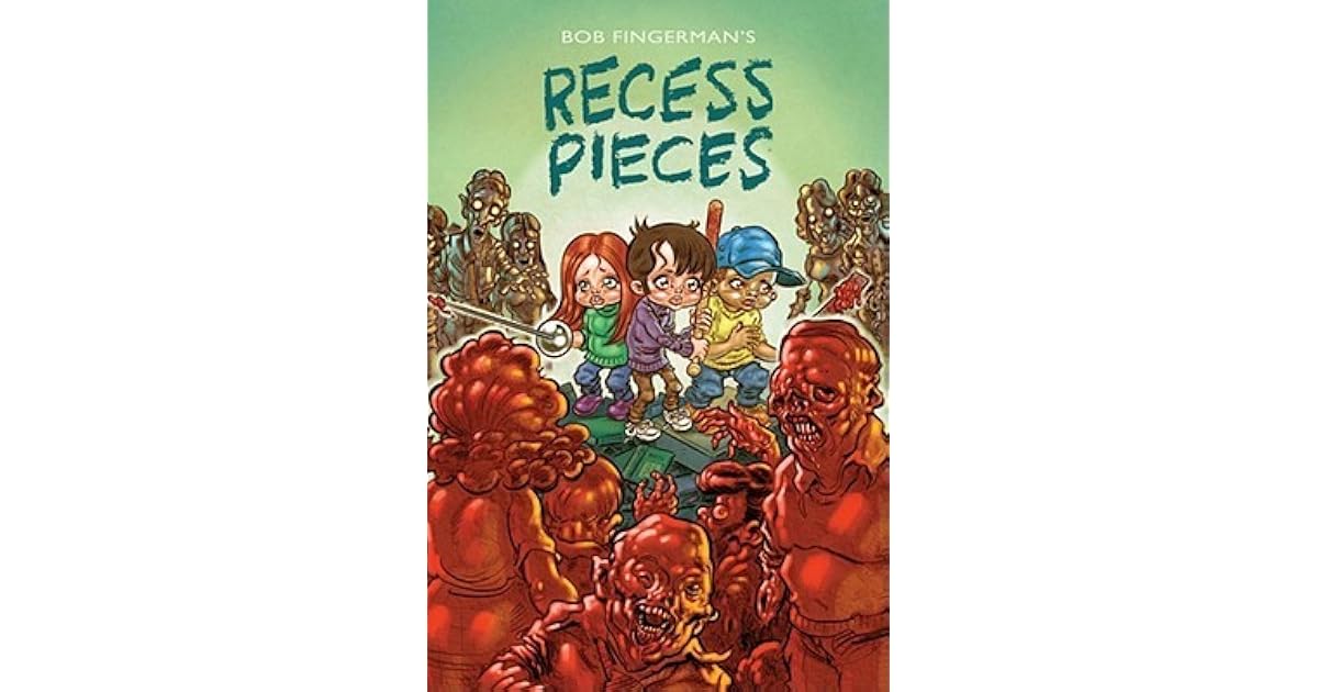 Recess Pieces by Bob Fingerman