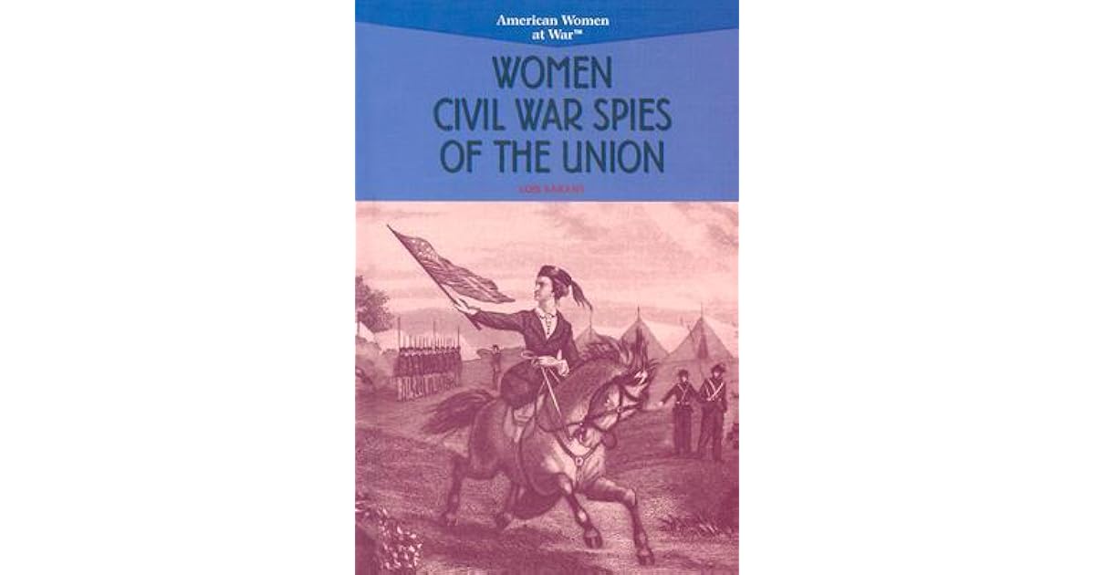 Women Civil War Spies of the Union by Lois Sakany