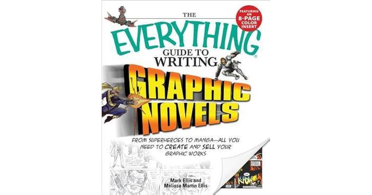 The Everything Guide to Writing Graphic Novels: From superheroes to ...