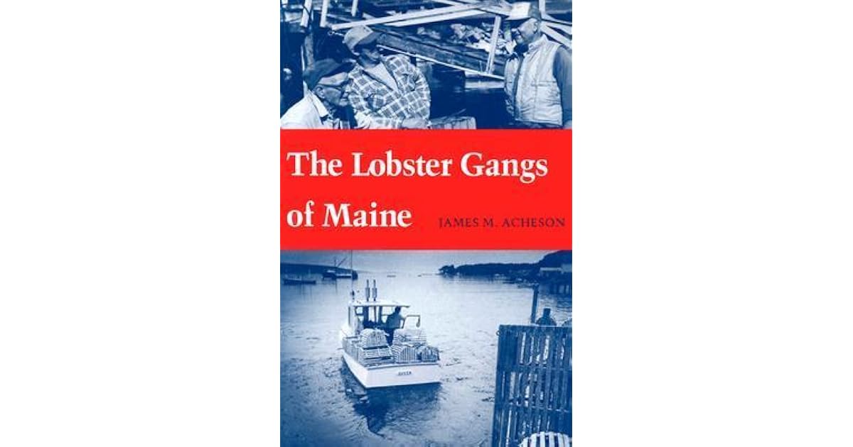 The Lobster Gangs of Maine by James M. Acheson