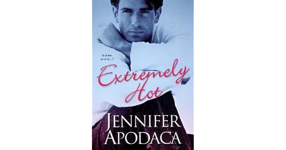 Extremely Hot by Jennifer Apodaca