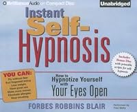 Instant Self-Hypnosis: How to Hypnotize Yourself with Your Eyes Open by ...