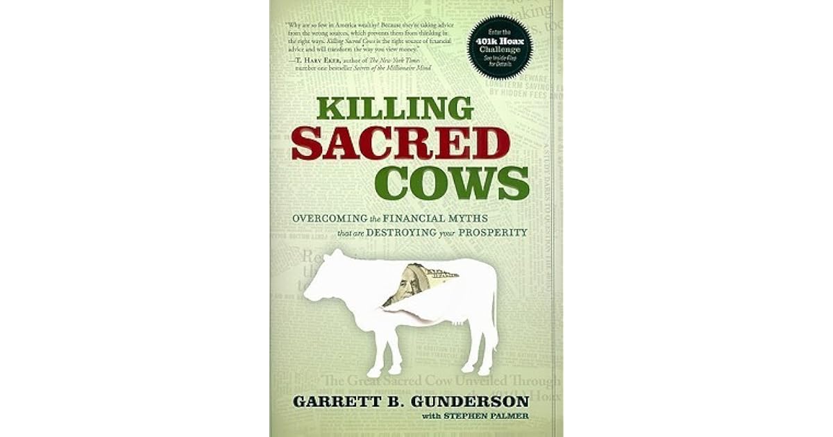 Killing Sacred Cows: Overcoming the Financial Myths That Are Destroying ...