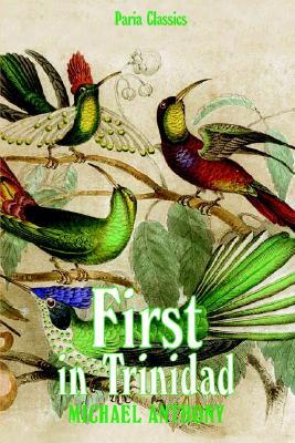 First in Trinidad by Michael Anthony