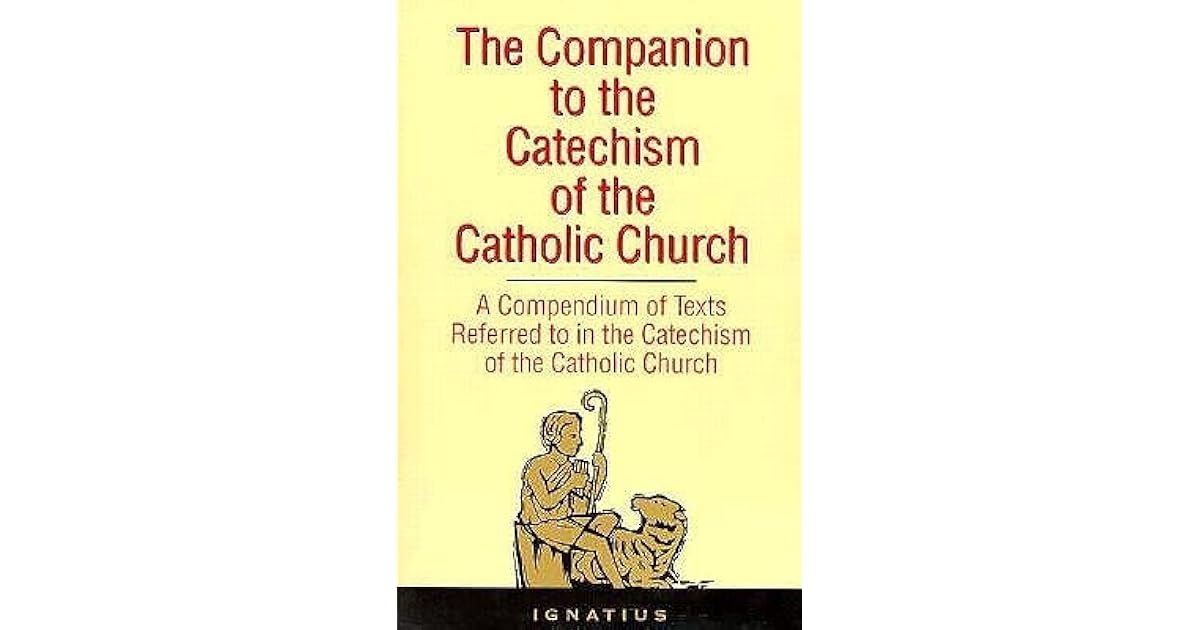 The Companion to the Catechism of the Catholic Church: A Compendium of ...