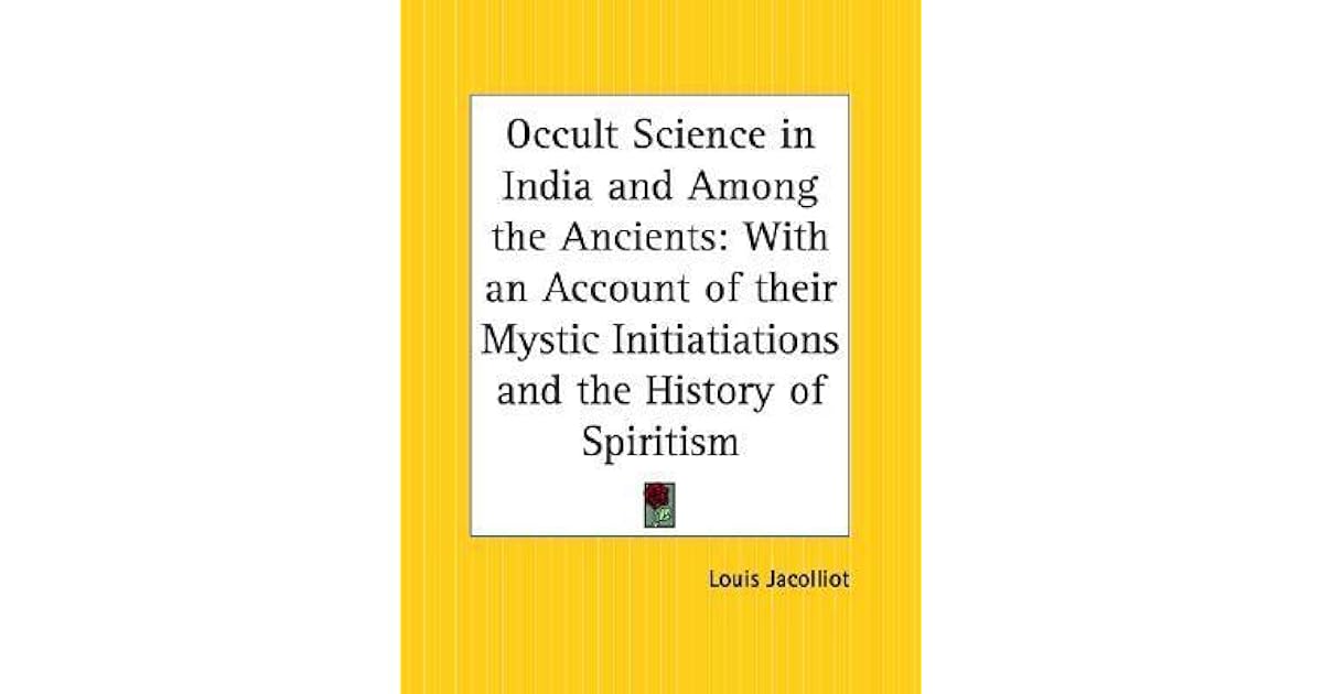 Occult Science in India and Among the Ancients: With an Account of ...