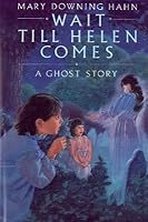 Wait Till Helen Comes by Mary Downing Hahn
