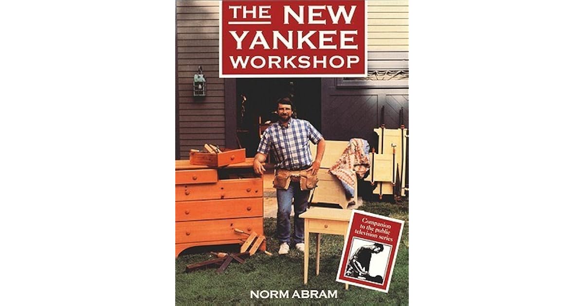 The New Yankee Workshop by Norm Abram