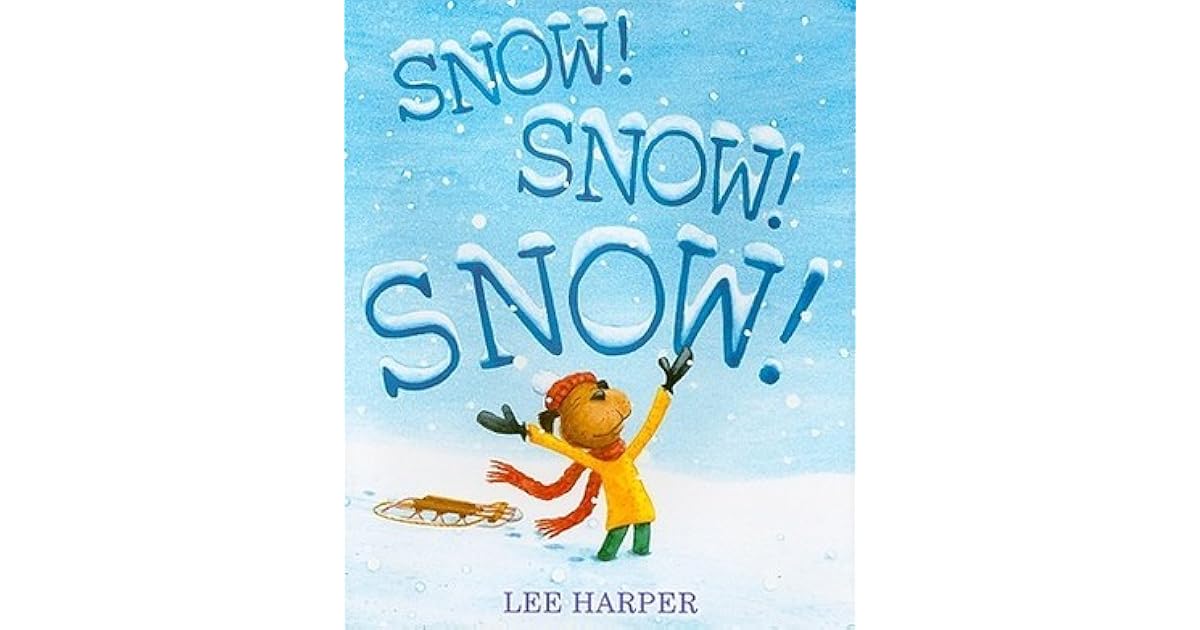 Snow! Snow! Snow! by Lee Harper