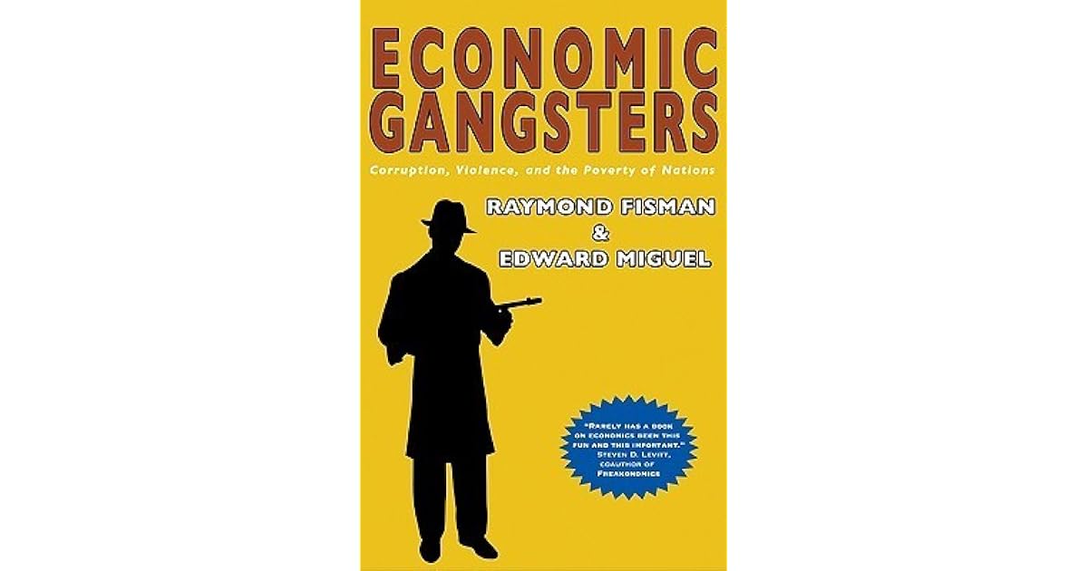 Economic Gangsters: Corruption, Violence, and the Poverty of Nations by ...