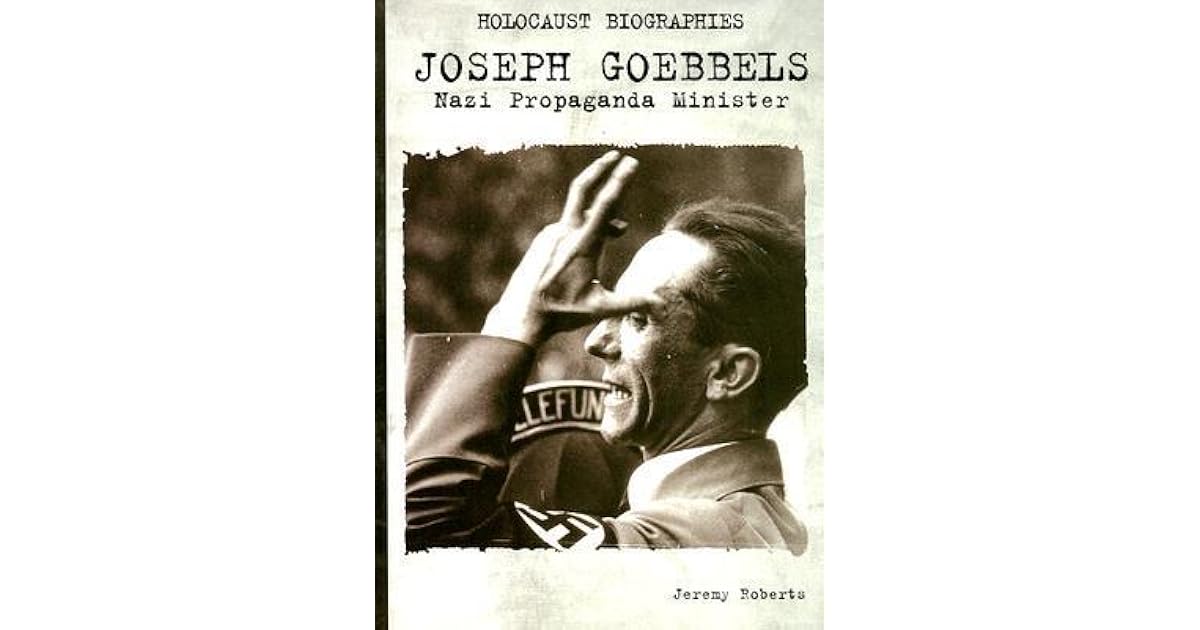 Joseph Goebbels: Nazi Propaganda Minister (Holocaust Biographies by ...