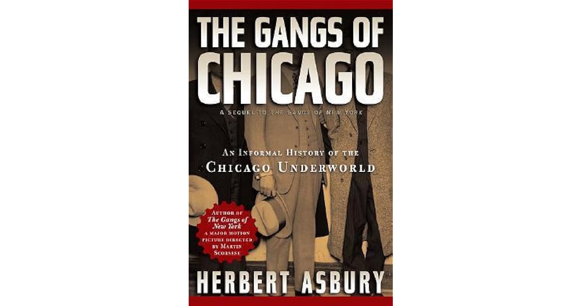 The Gangs of Chicago: An Informal History of the Chicago Underworld by ...