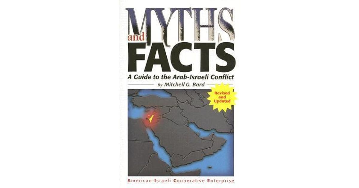 Myths and Facts: A Guide to the Arab-Israeli Conflict by Mitchell G. Bard