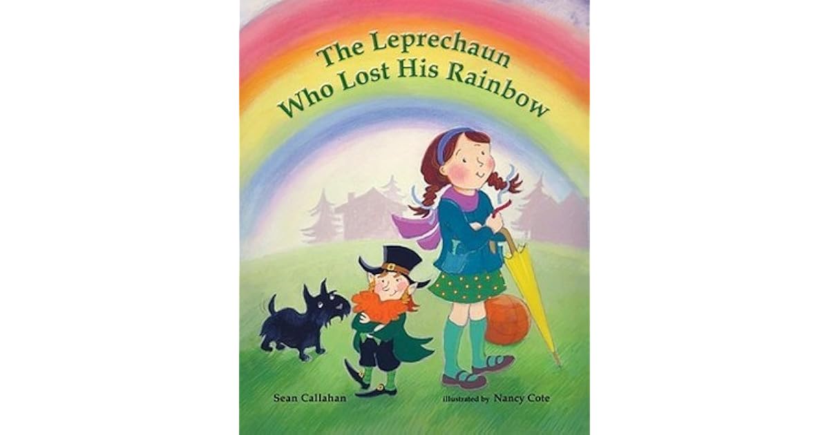 The Leprechaun Who Lost His Rainbow by Sean Callahan