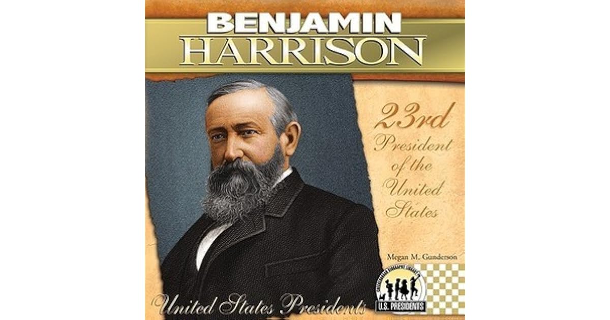 Benjamin Harrison: 23rd President of the United States by Megan M ...