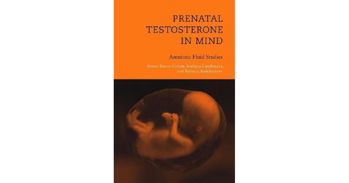Prenatal Testosterone in Mind: Amniotic Fluid Studies by Simon Baron-Cohen