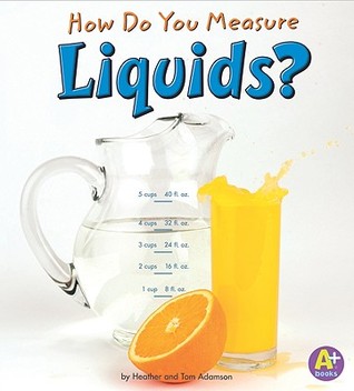 How Do You Measure Liquids? by Thomas K. Adamson