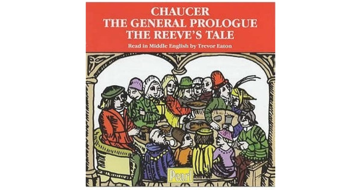 The General Prologue; The Reeve's Tale by Geoffrey Chaucer