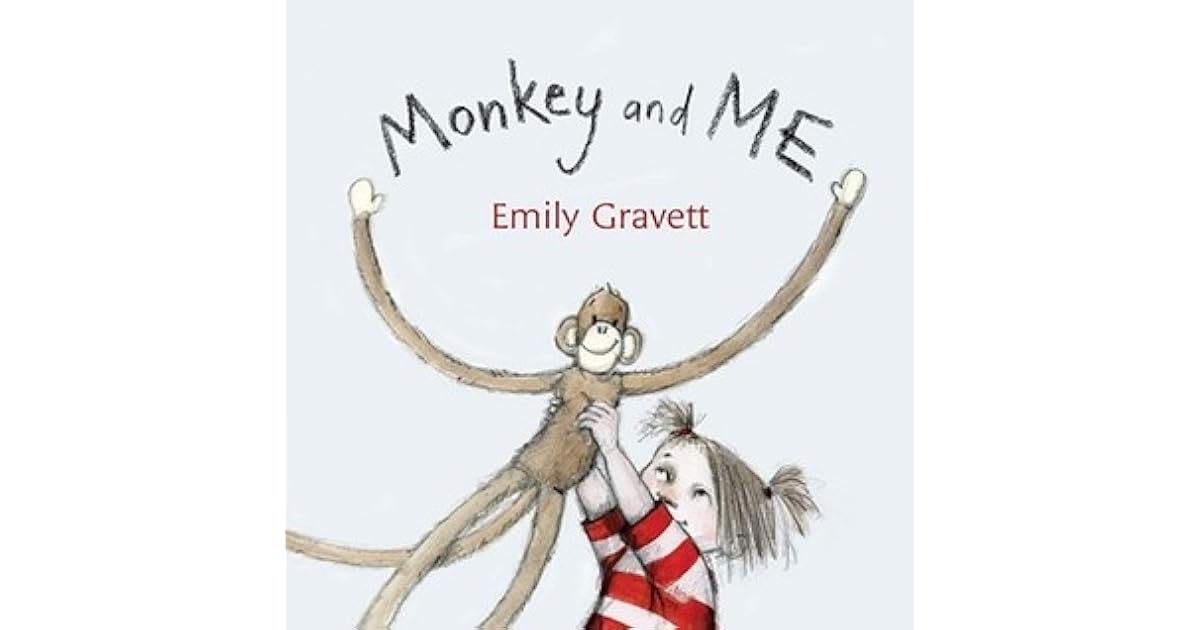 Monkey and Me by Emily Gravett