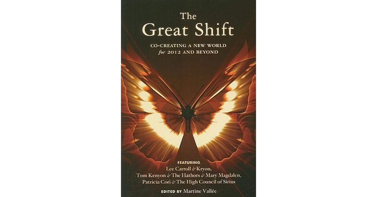 The Great Shift: Co-Creating a New World for 2012 and Beyond by Martine ...