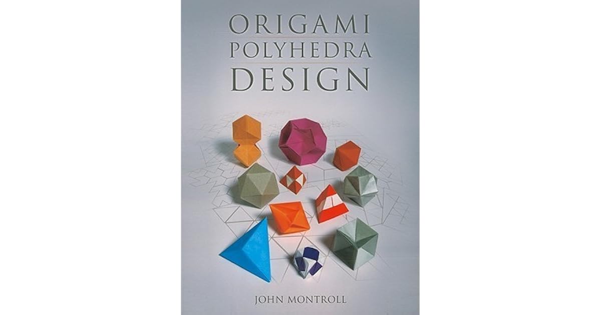 Origami Polyhedra Design by John Montroll