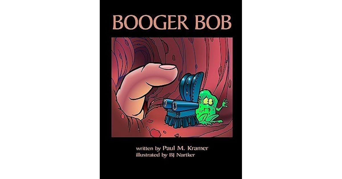 Booger Bob by Paul M. Kramer