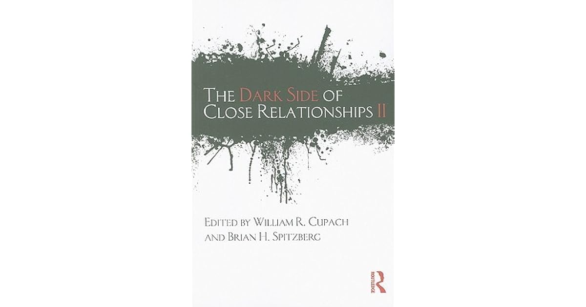 The Dark Side of Close Relationships II by William R. Cupach