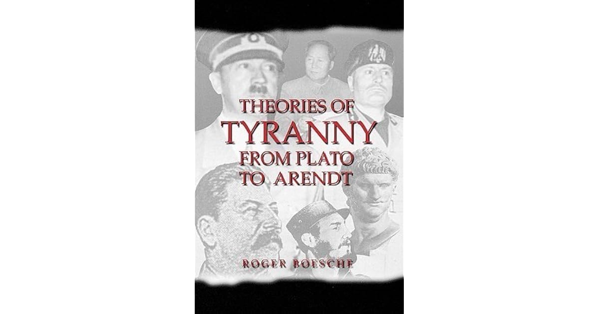 Theories of Tyranny: From Plato to Arendt by Roger Boesche