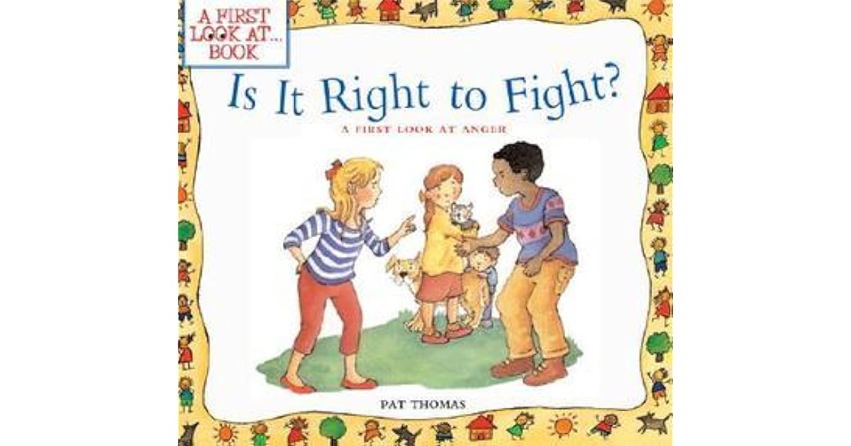 Is It Right to Fight?: A First Look at Anger by Pat Thomas