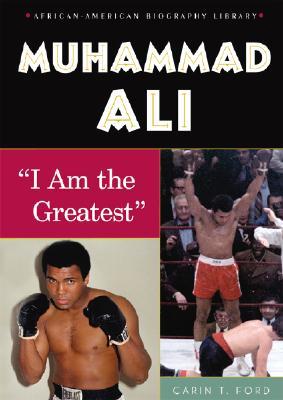 Muhammad Ali: I Am the Greatest by Carin T. Ford