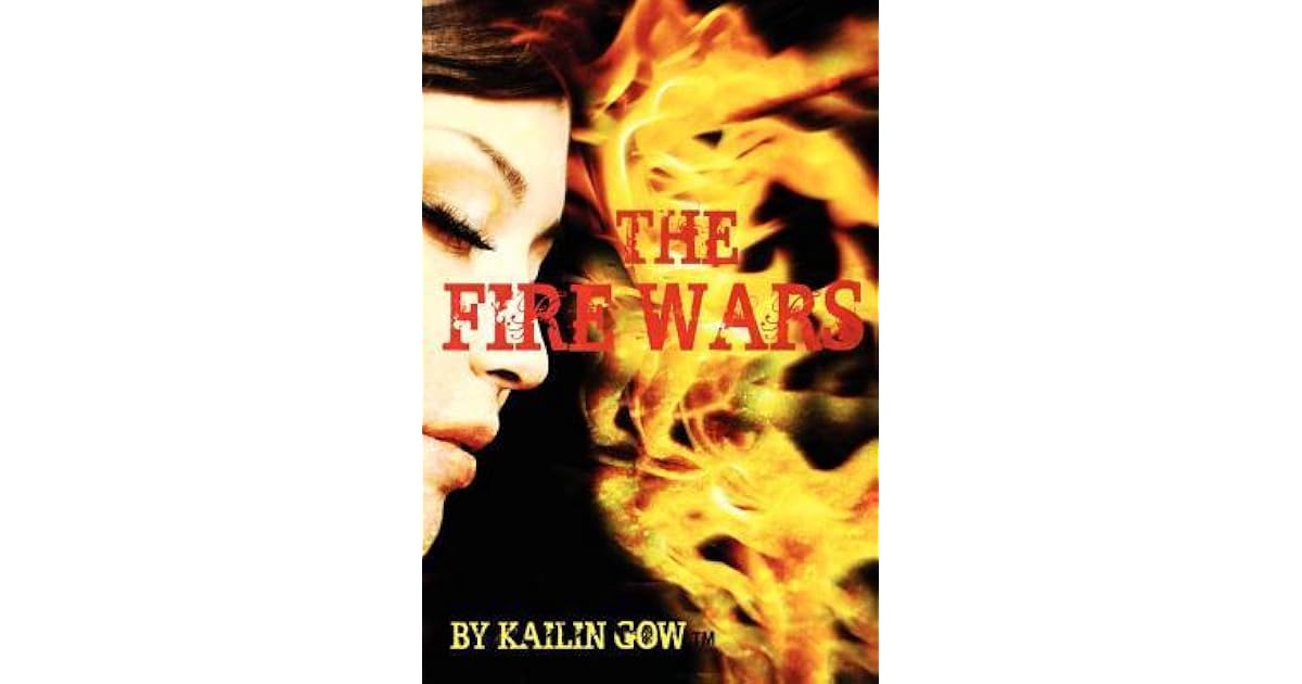 The Fire Wars (Fire Wars, #1) by Kailin Gow