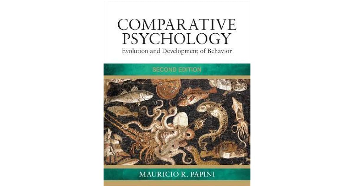 Comparative Psychology: Evolution and Development of Behavior, 2nd Edition by Mauricio Papini