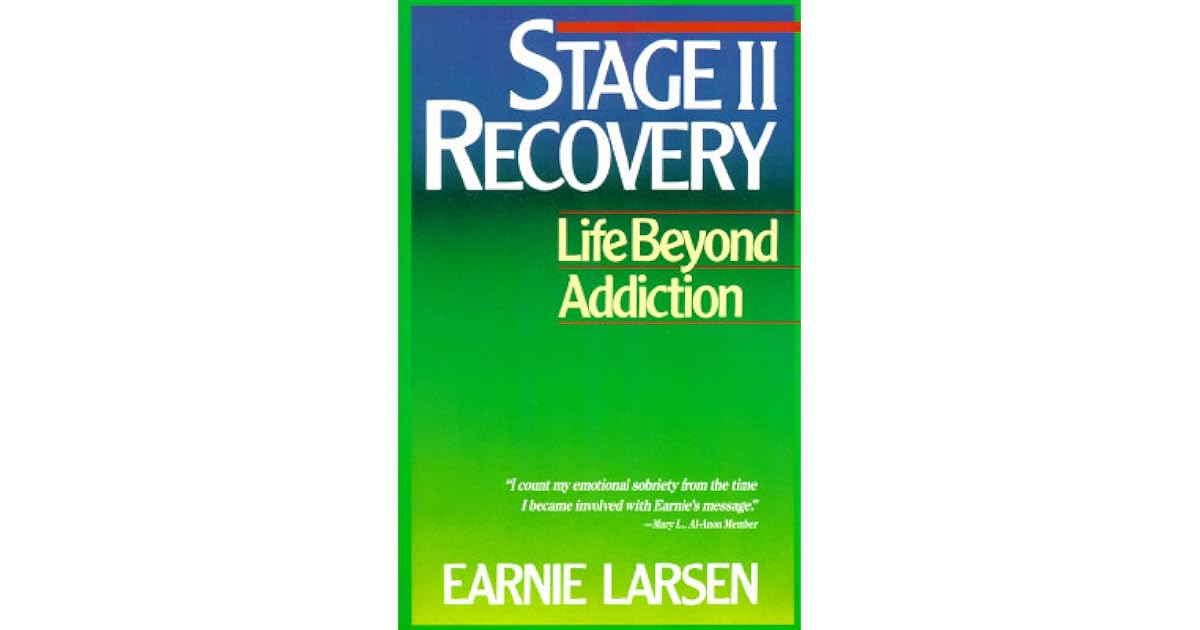 Stage II Recovery: Life Beyond Addiction by Earnie Larsen