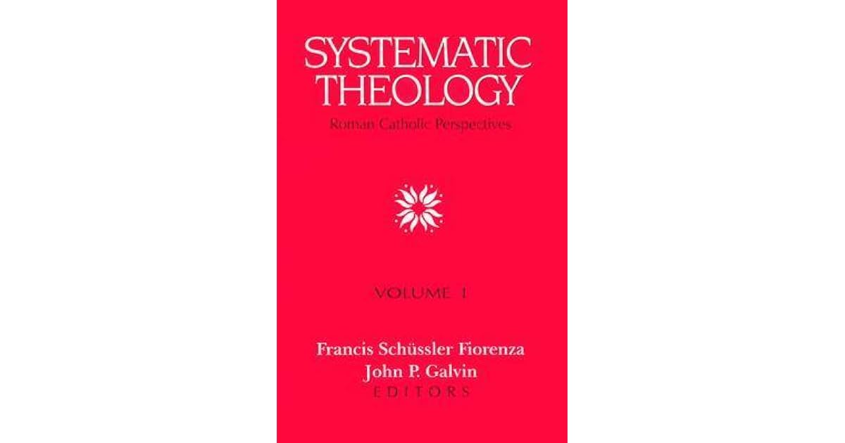 Systematic Theology: Roman Catholic Perspectives, Vol. I by Francis ...