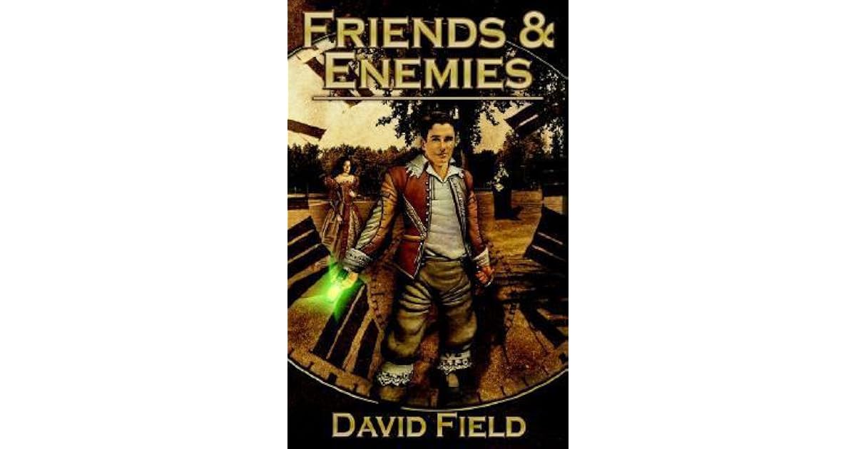 Friends and Enemies by David Field