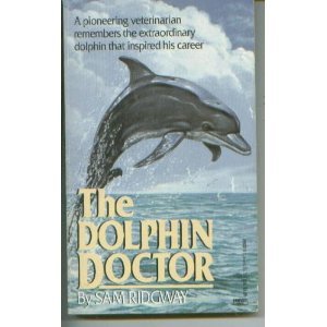 The Dolphin Doctor by Sam Ridgway