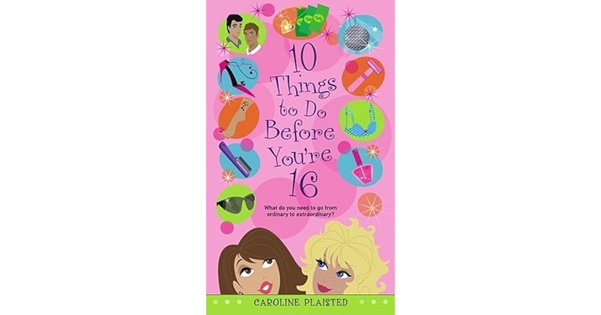 10 Things to Do Before You're 16 by Caroline Plaisted