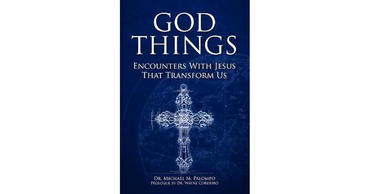 God Things: Encounters with Jesus That Transform Us by Michael M. Palompo