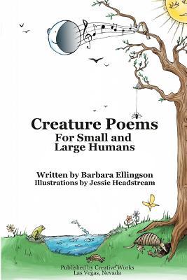 Creature Poems for Small and Large Humans by Barbara Ellingson
