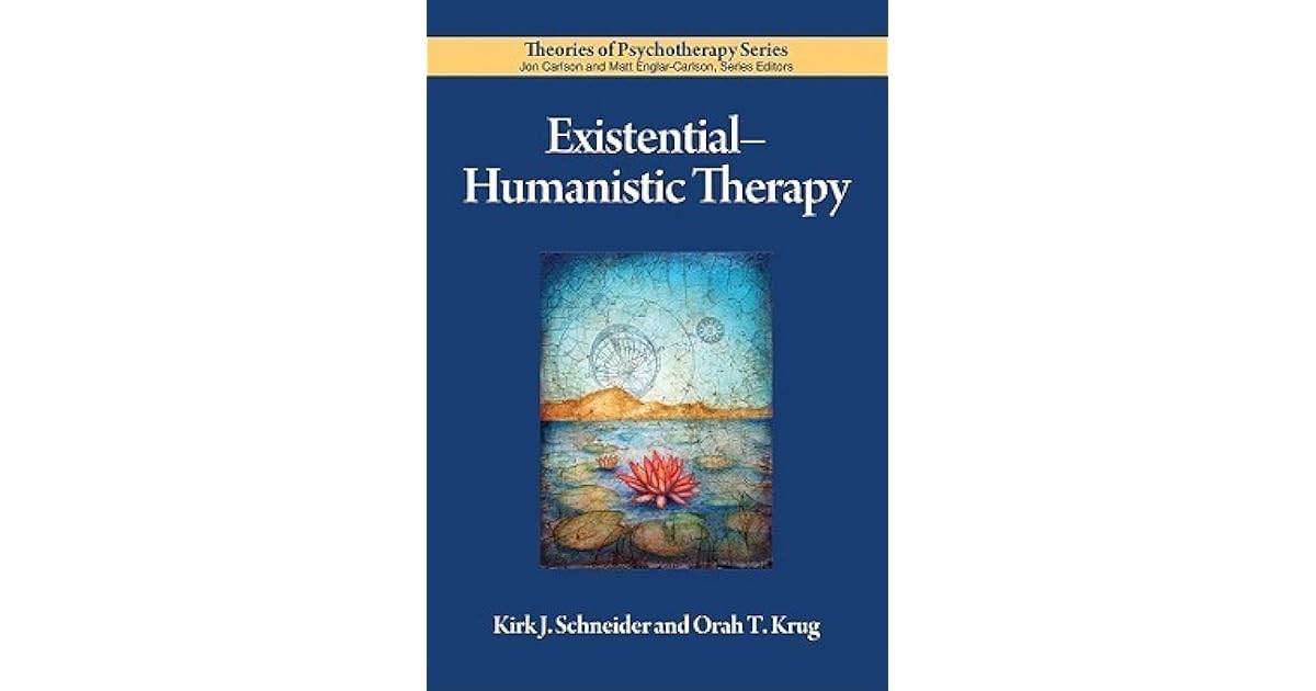 Existential-Humanistic Therapy by Kirk J. Schneider