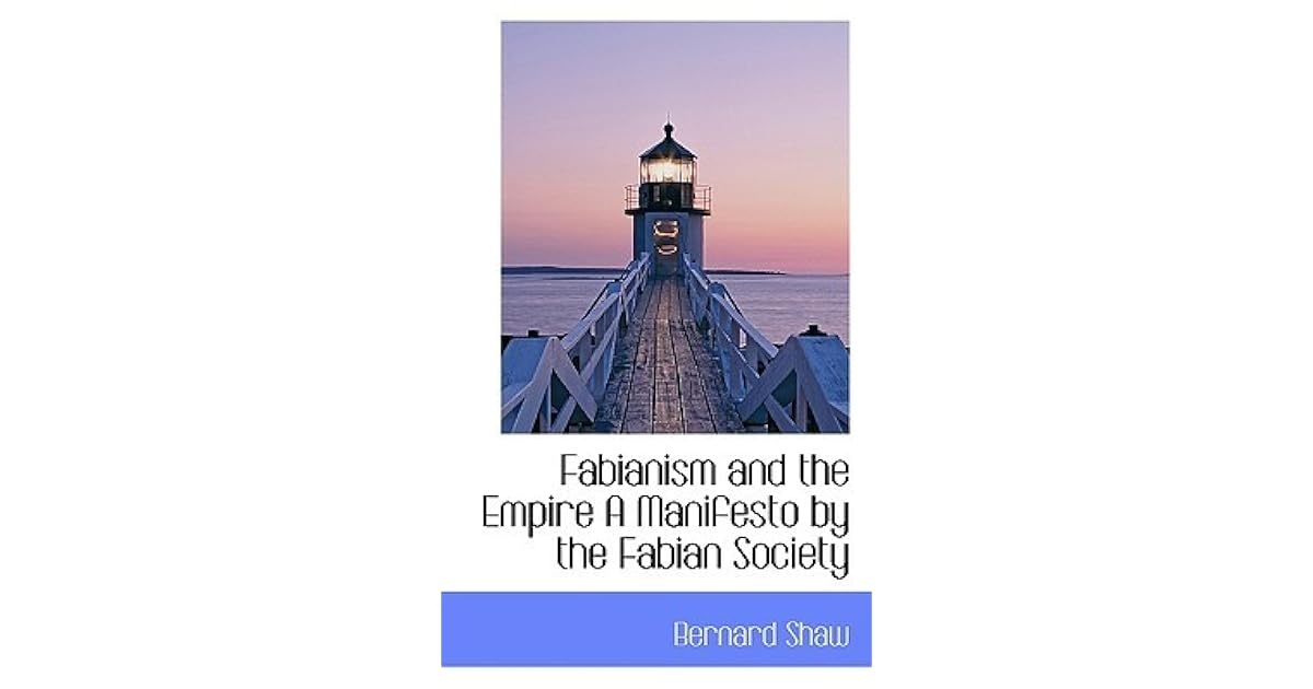 Fabianism and the Empire a Manifesto by the Fabian Society by George ...
