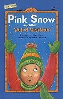Pink Snow and Other Weird Weather by Jennifer Dussling
